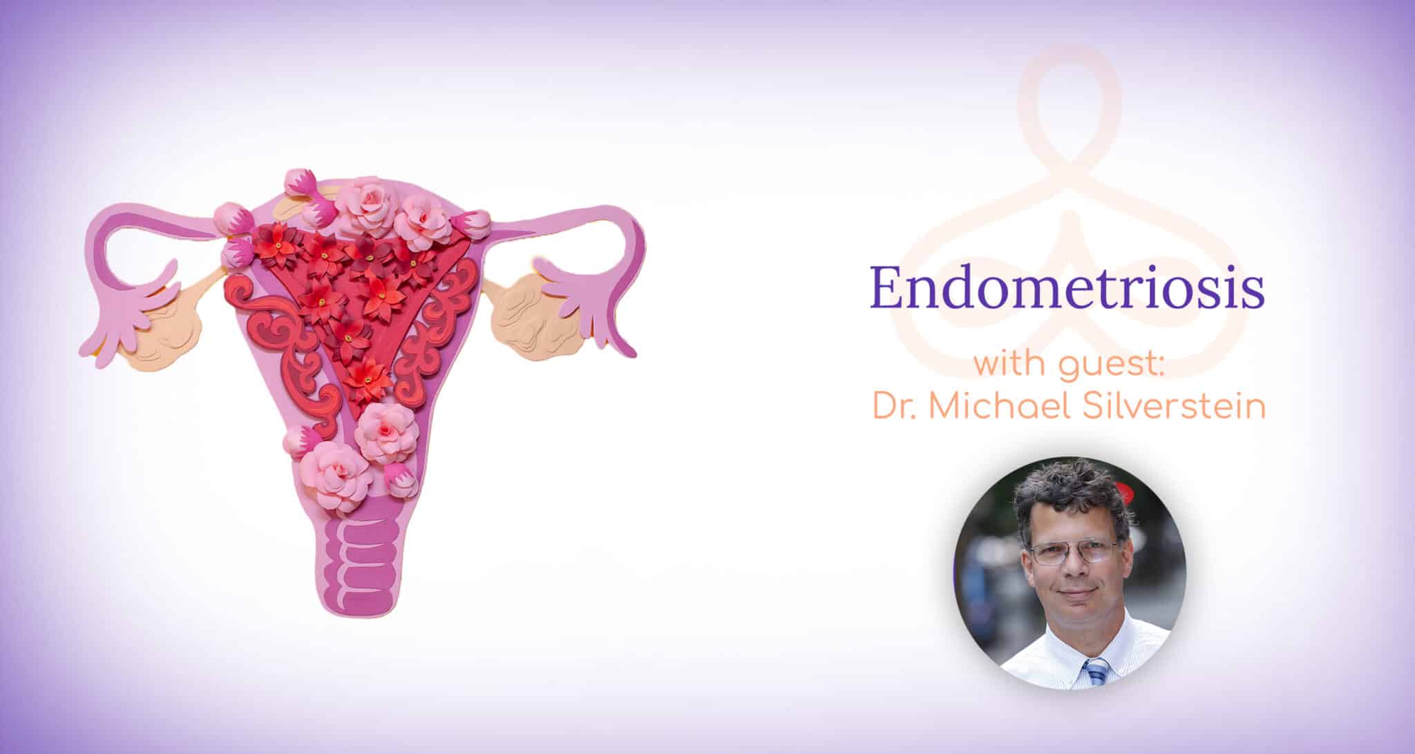 “Endometriosis” – with Dr. Michael Silverstein - Carnegie Womens Health