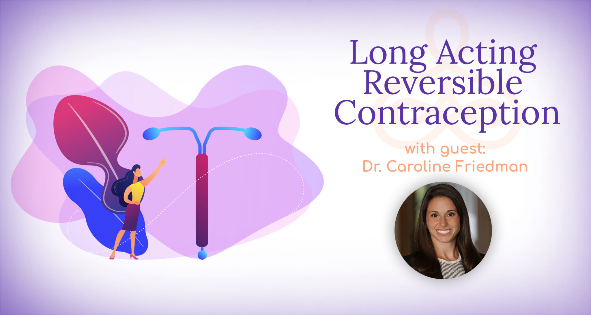 Long-Acting Reversible Contraception: Your Questions Answered By The ...